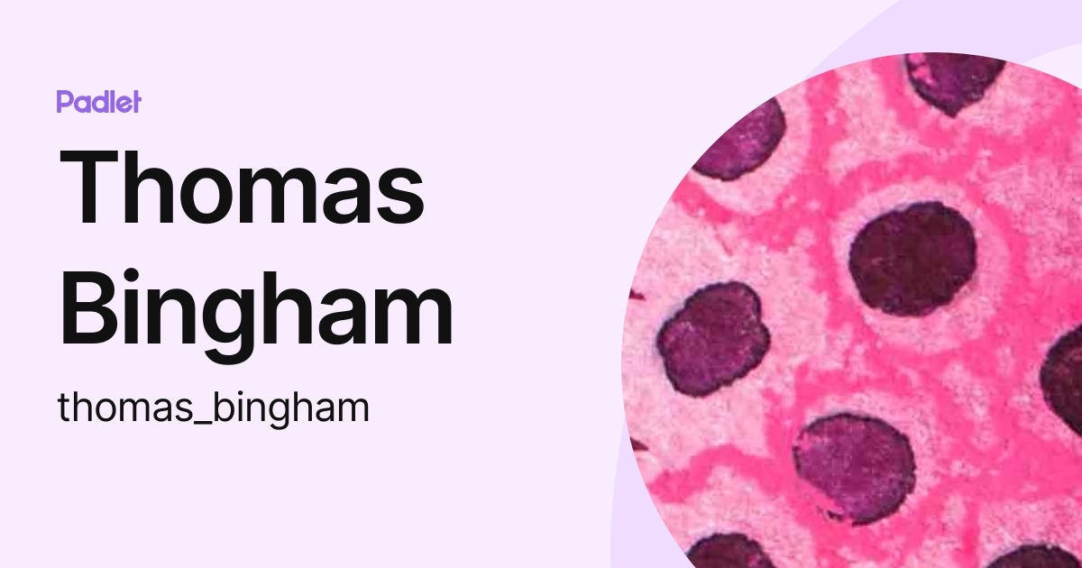 Thomas Bingham (thomas_bingham) profile | Padlet