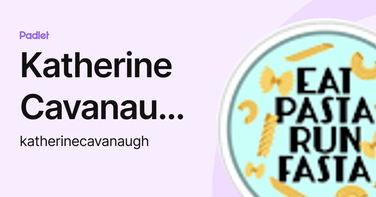 Katherine Cavanaugh (katherinecavanaugh) profile | Padlet