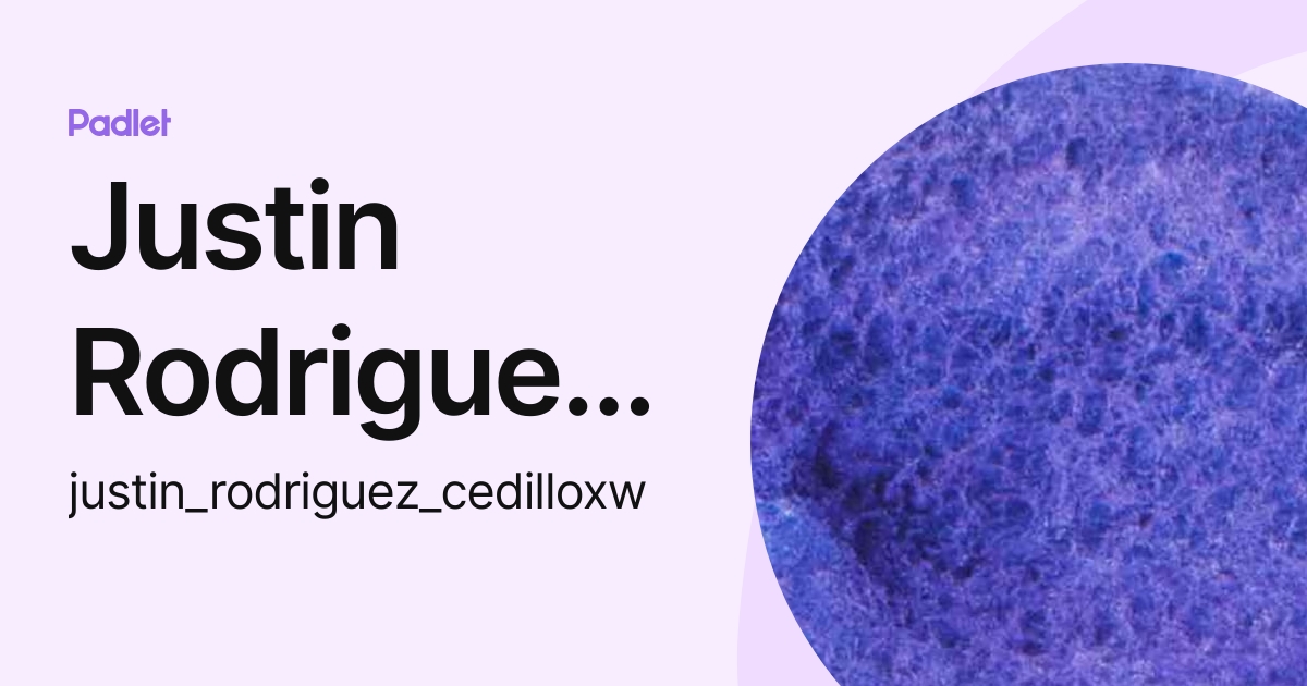 Justin Rodriguez-Cedillo (justin_rodriguez_cedilloxw) profile | Padlet