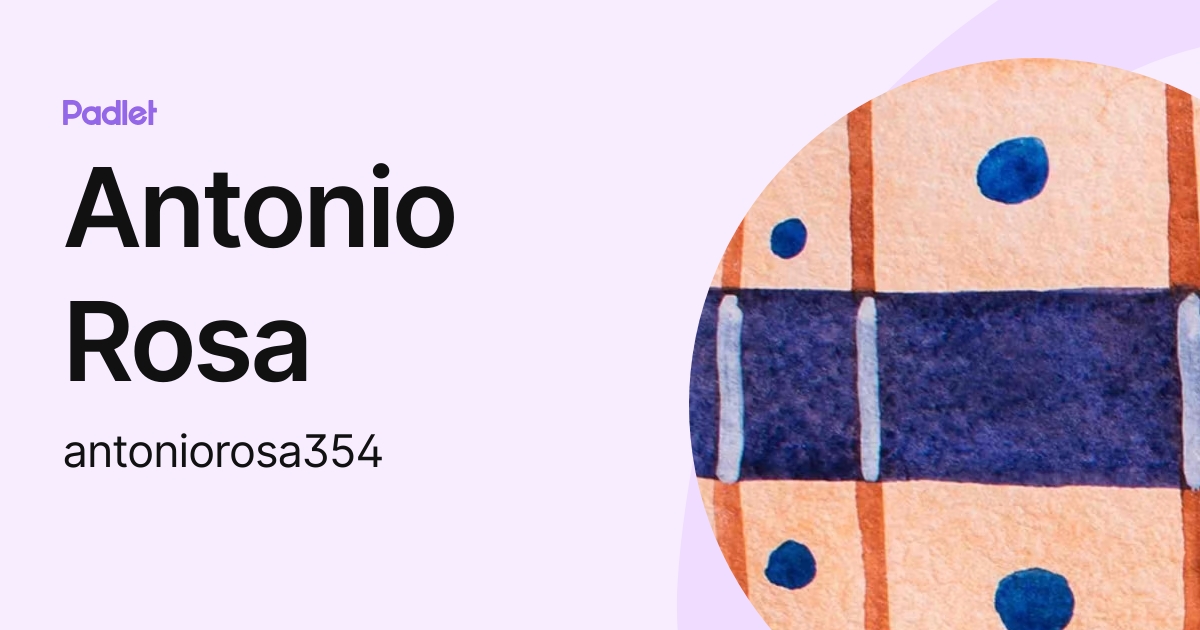 Antonio Rosa (antoniorosa354) profile | Padlet