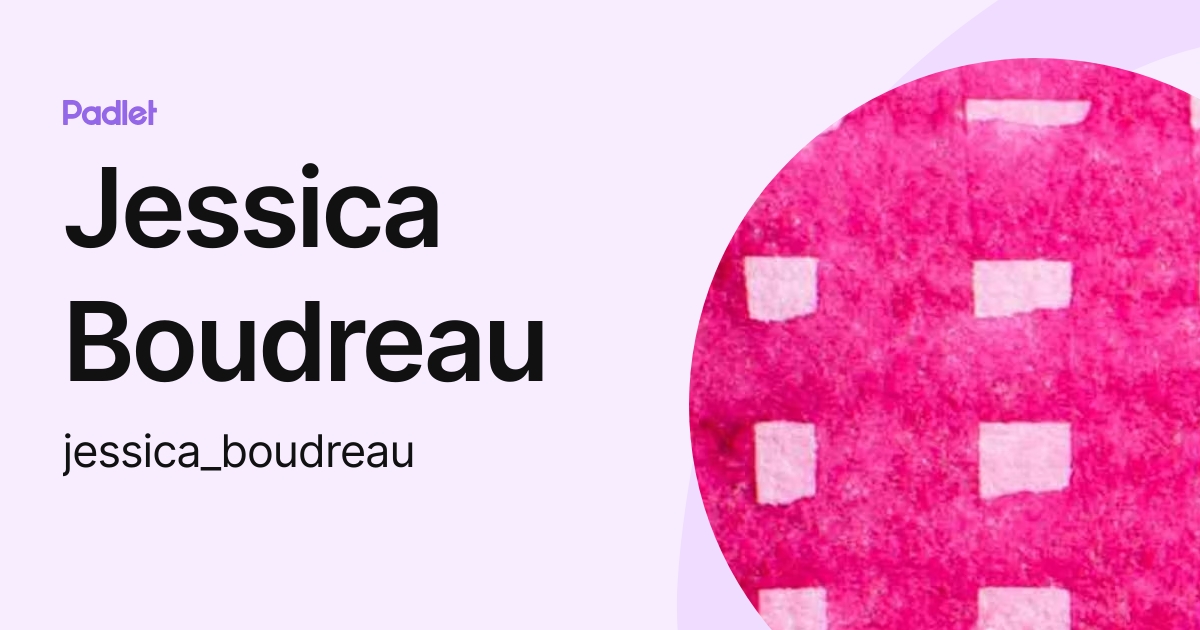 Jessica Boudreau (jessica_boudreau) profile | Padlet
