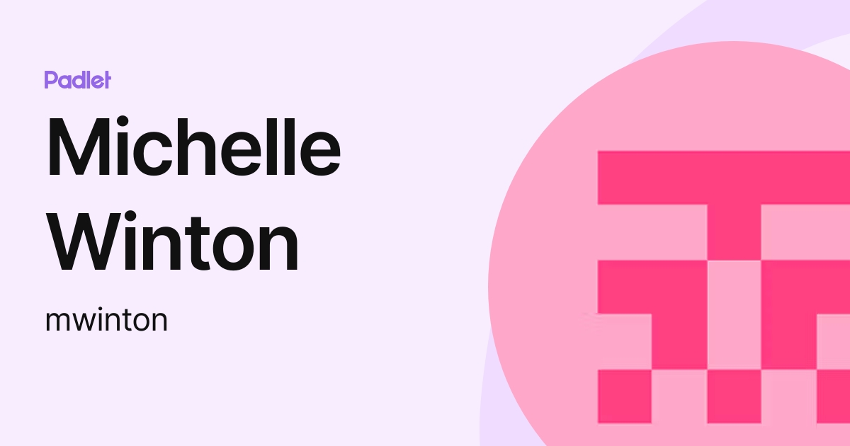 Michelle Winton (mwinton) profile | Padlet