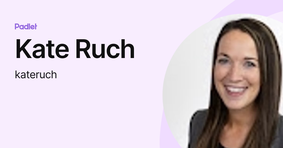 Kate Ruch (kateruch) profile | Padlet