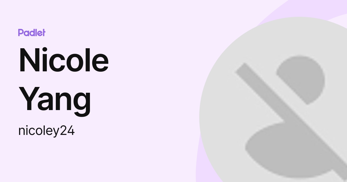 Nicole Yang (nicoley24) profile | Padlet