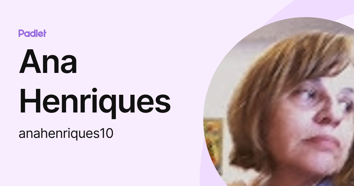 Ana Henriques (anahenriques10) profile | Padlet