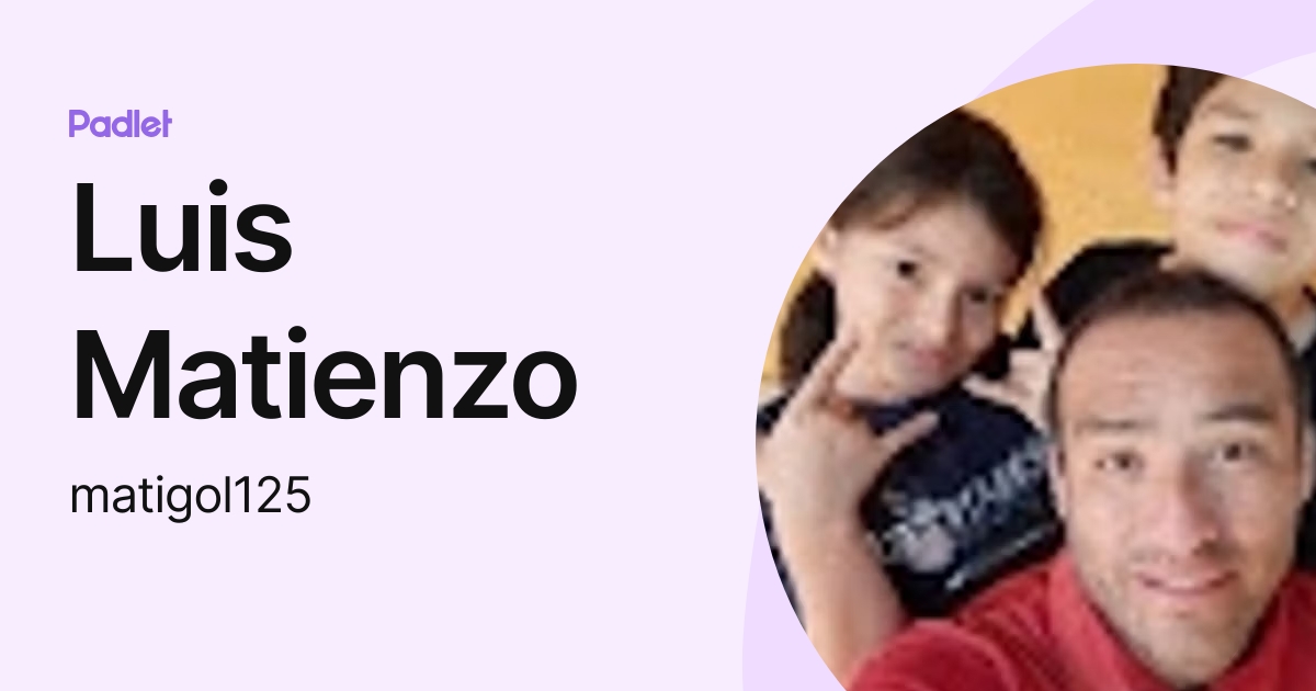 Luis Matienzo (matigol125) profile | Padlet