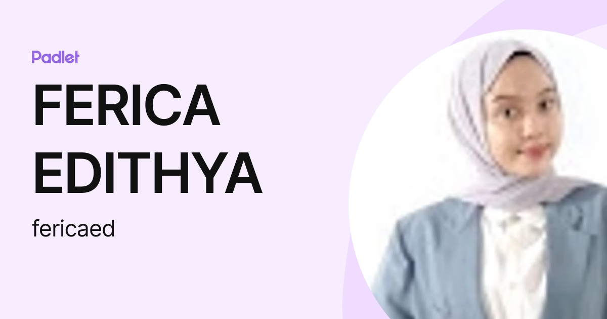 FERICA EDITHYA (fericaed) profile | Padlet