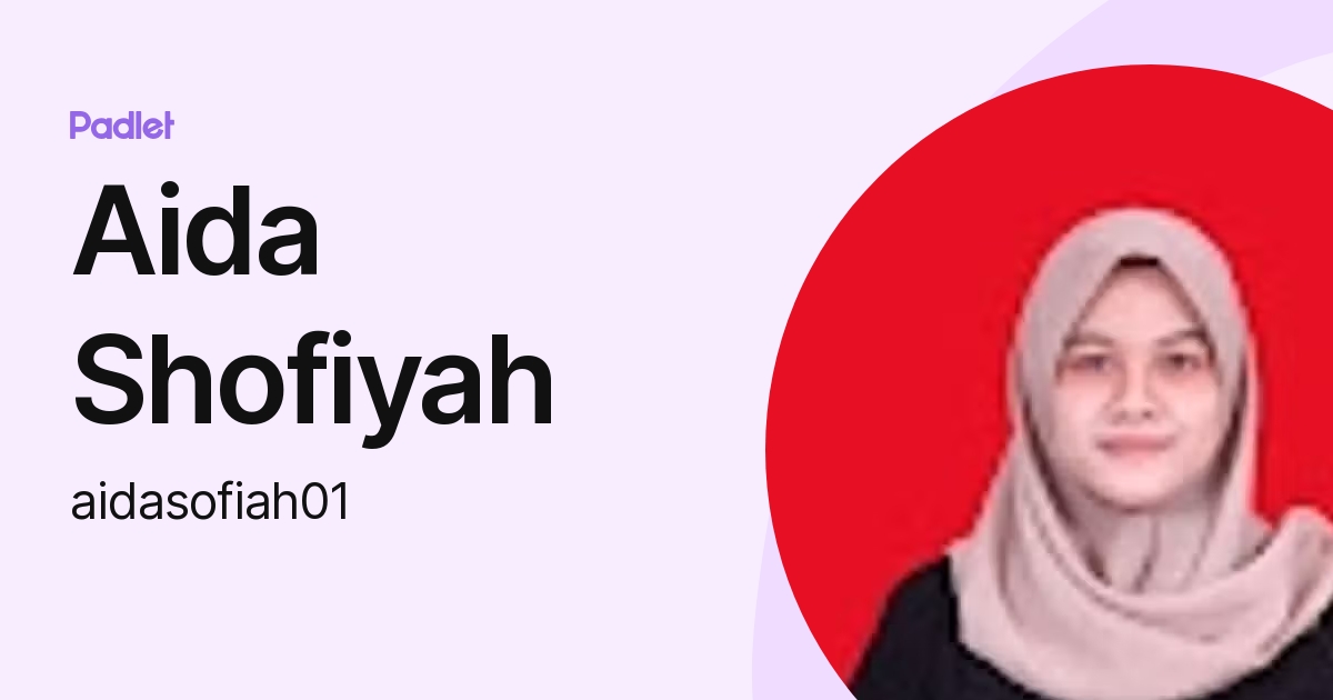 Aida Shofiyah (aidasofiah01) profile | Padlet