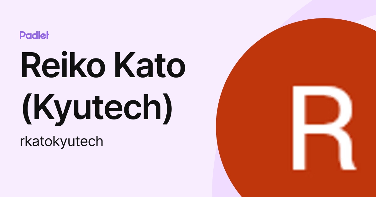 Reiko Kato (Kyutech) (rkatokyutech) profile | Padlet