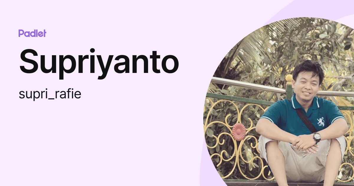 Supriyanto (supri_rafie) profile | Padlet