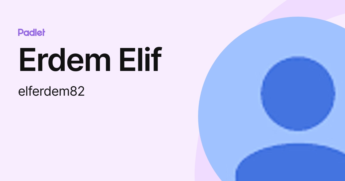Erdem Elif (elferdem82) profile | Padlet