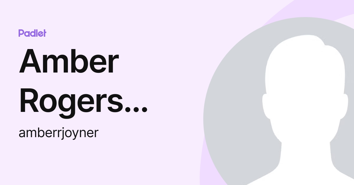 Amber Rogers Joyner (amberrjoyner) profile | Padlet