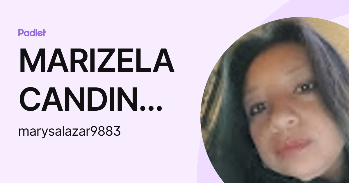 MARIZELA CANDINA SALAZAR MEDINA (marysalazar9883) profile | Padlet
