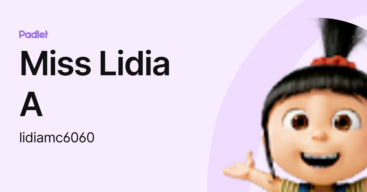 Miss Lidia A (lidiamc6060) profile | Padlet
