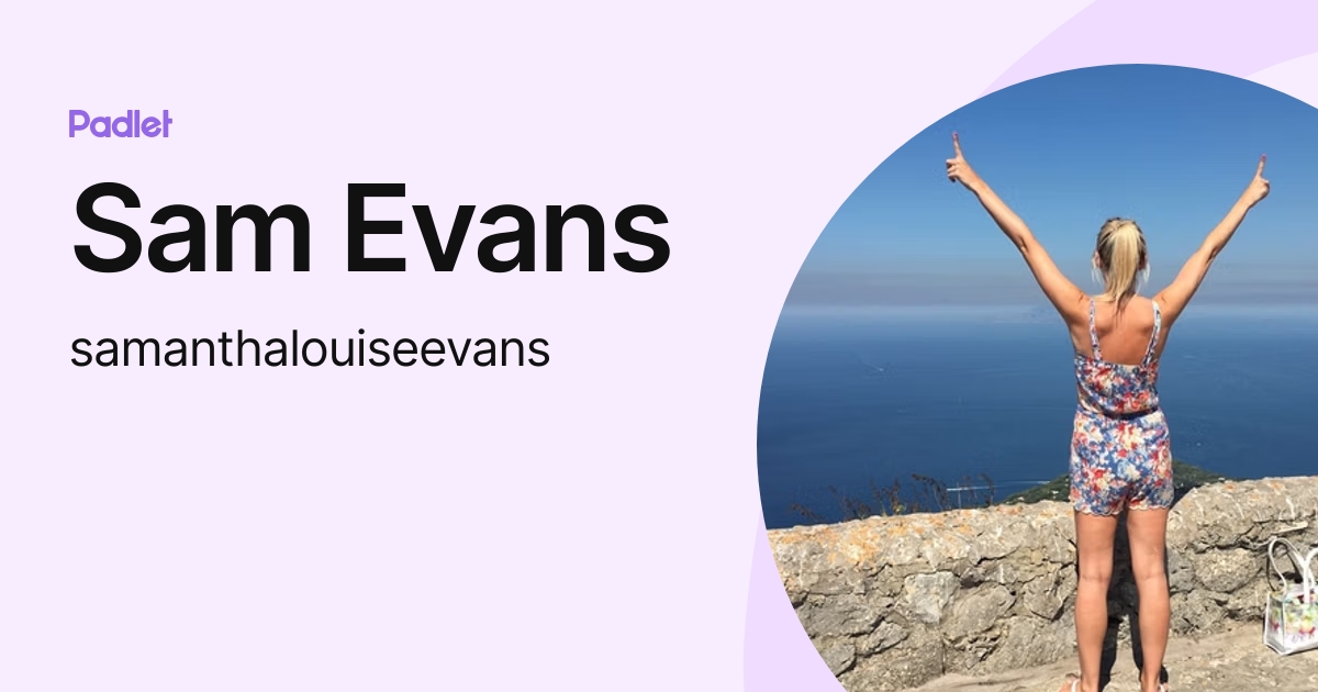 Sam Evans (samanthalouiseevans) profile | Padlet
