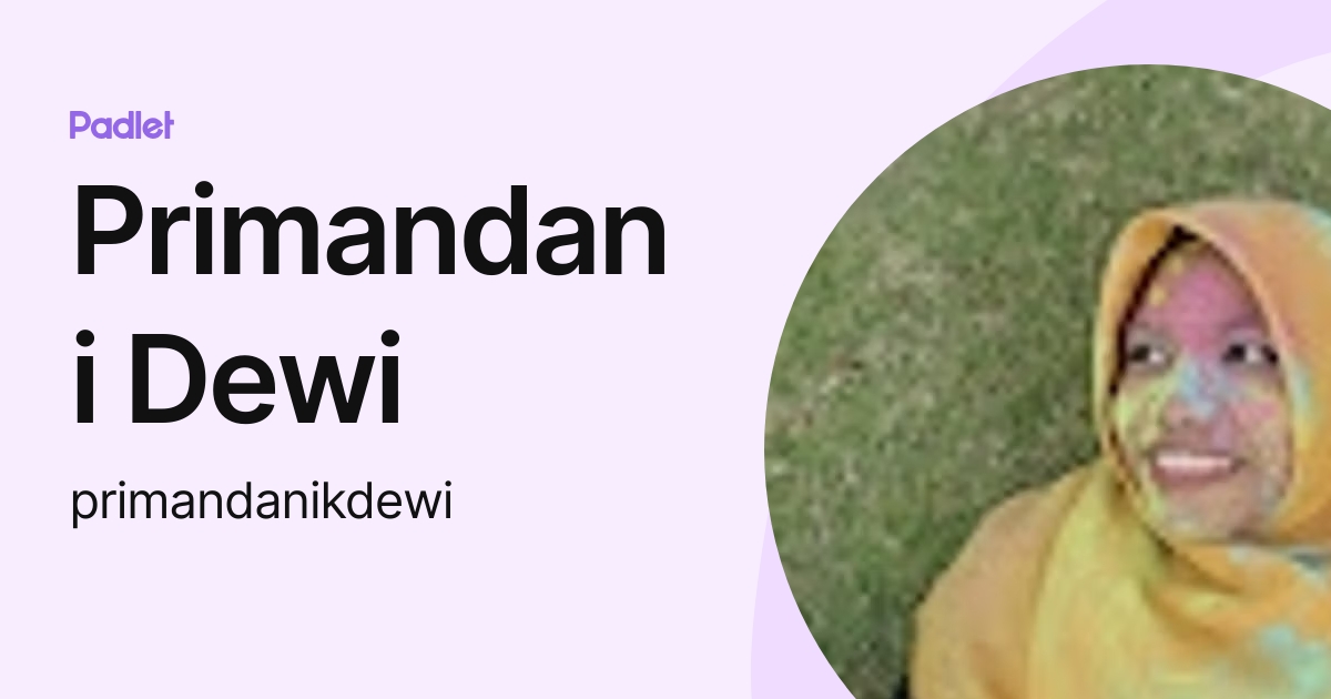 Primandani Dewi (primandanikdewi) profile | Padlet