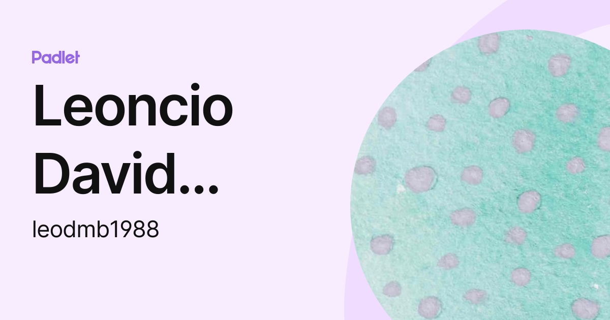 Leoncio David Mora Bustamante (leodmb1988) profile | Padlet