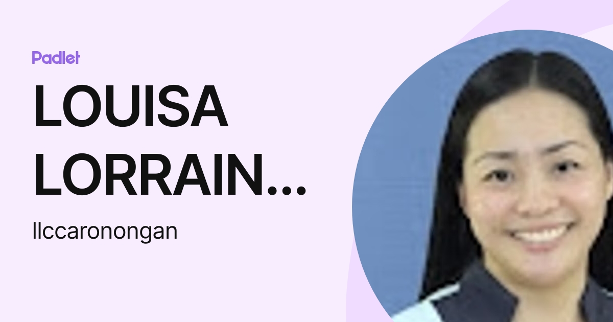 LOUISA LORRAINE C. CARONONGAN (llccaronongan) profile | Padlet