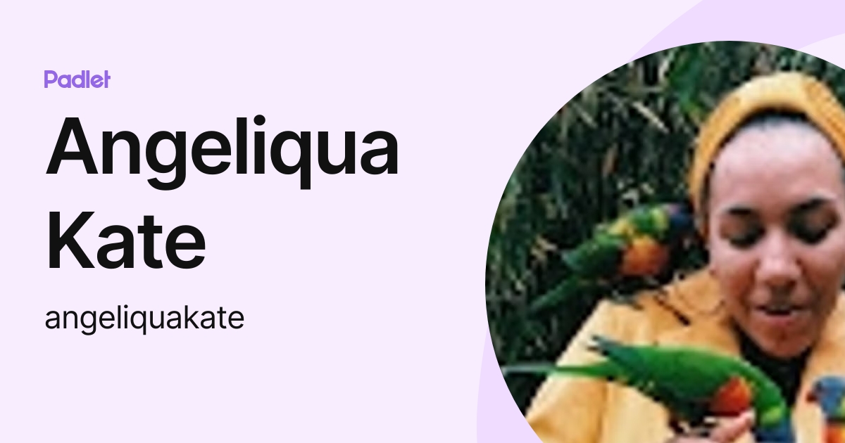 Angeliqua Kate (angeliquakate) profile | Padlet