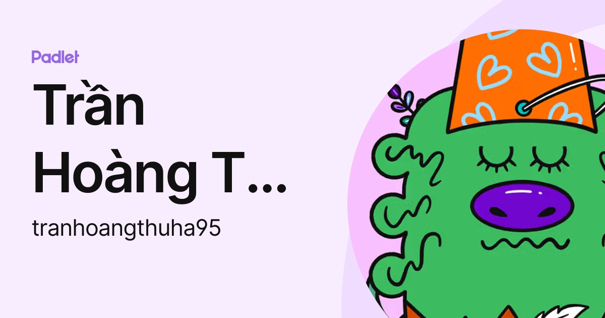 Phạm Thị Dung (tranhoangthuha95) profile | Padlet
