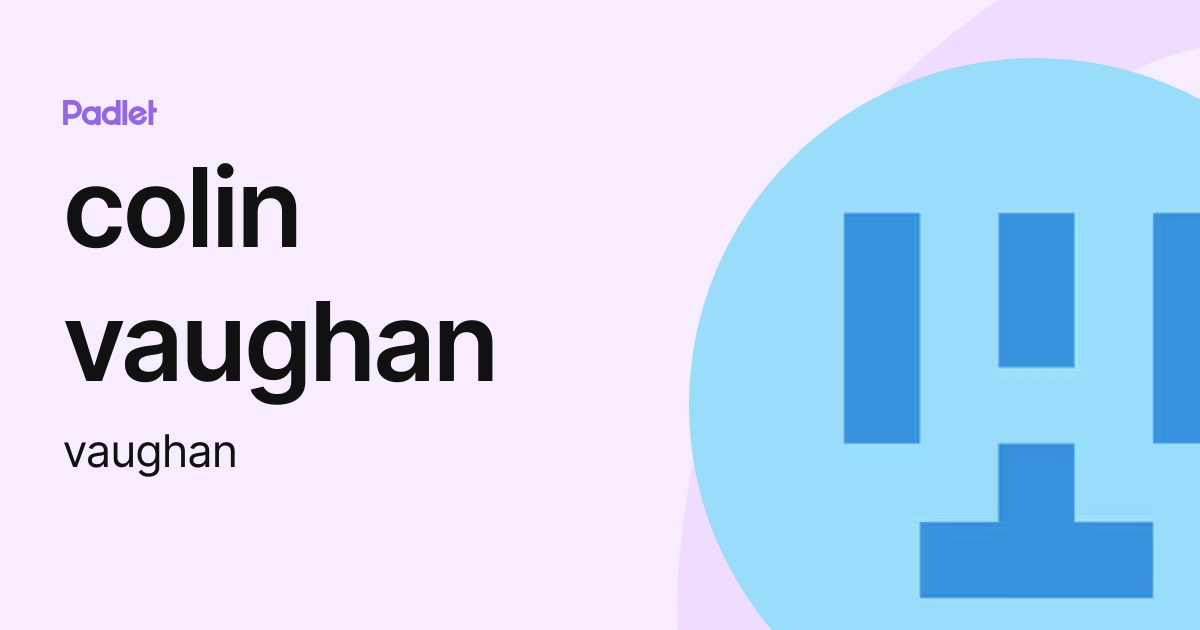 colin vaughan (vaughan) profile | Padlet