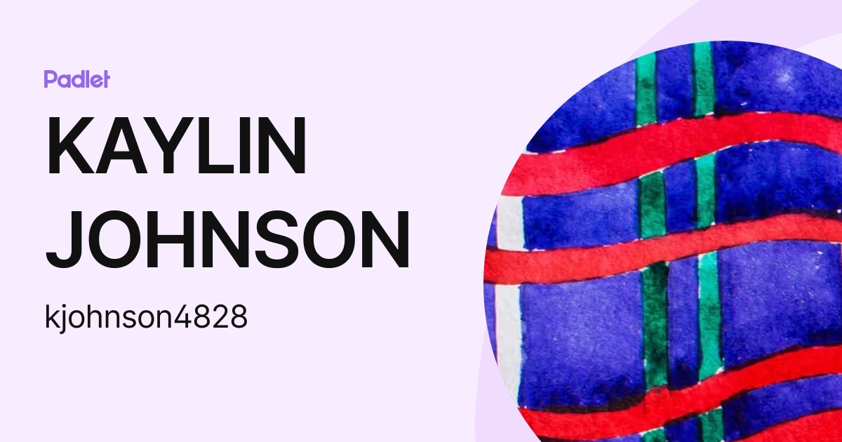 KAYLIN JOHNSON (kjohnson4828) profile | Padlet