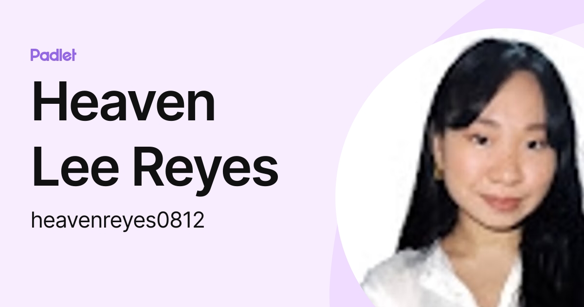 Heaven Lee Reyes (heavenreyes0812) profile | Padlet