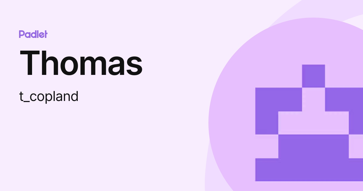 Thomas (t_copland) profile | Padlet