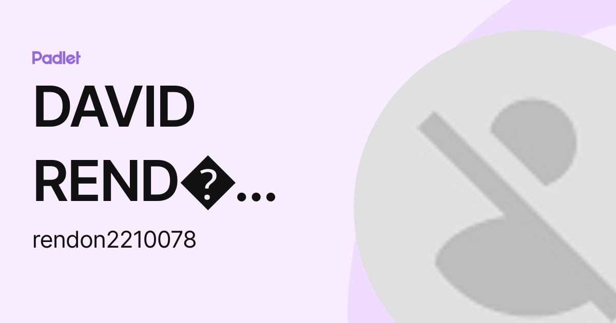 DAVID REND N RAM REZ (rendon2210078) profile | Padlet