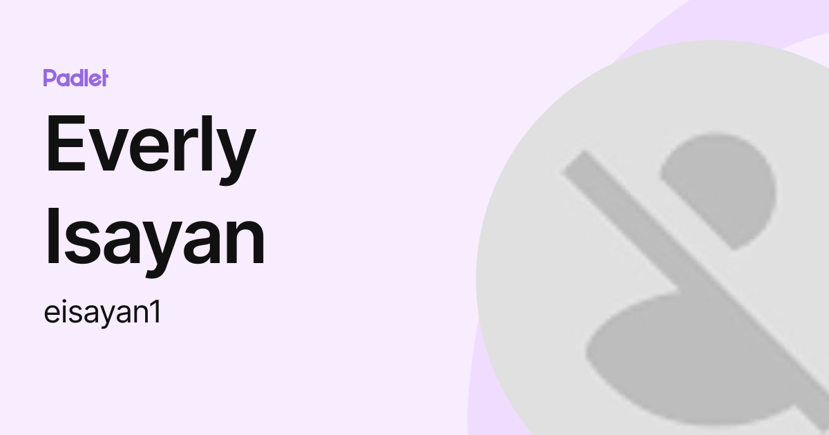 Everly Isayan (eisayan1) profile | Padlet