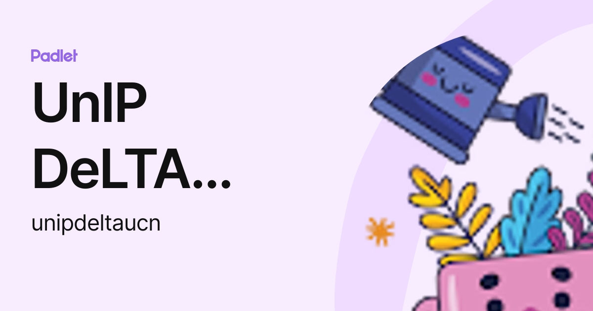 UnIP DeLTA UCN (unipdeltaucn) profile | Padlet