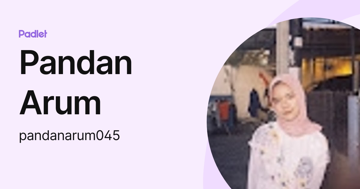 Pandan Arum (pandanarum045) profile | Padlet
