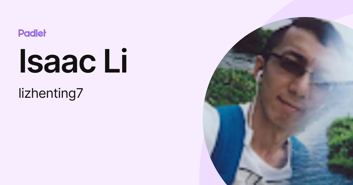 Isaac Li (lizhenting7) profile | Padlet