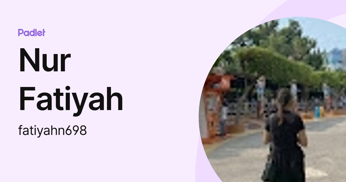Nur Fatiyah (fatiyahn698) profile | Padlet