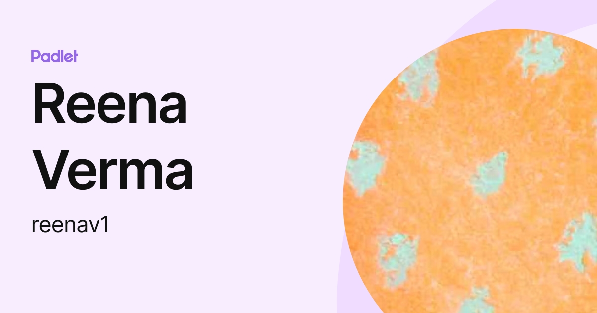 Reena Verma (reenav1) profile | Padlet