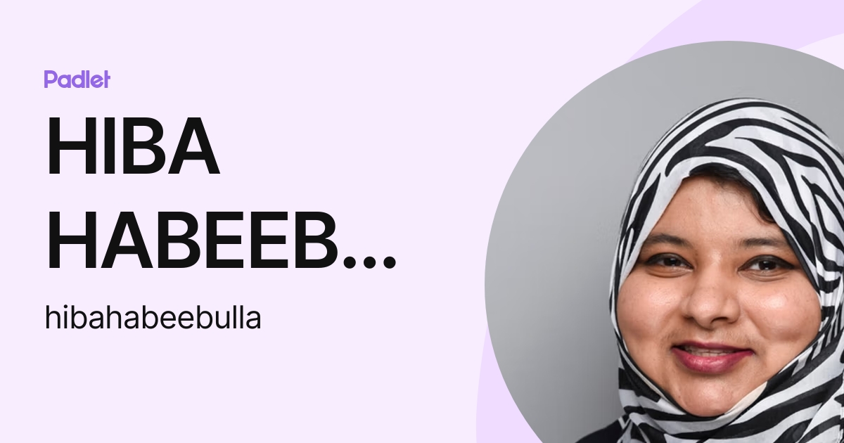 HIBA HABEEBULLA (hibahabeebulla) profile | Padlet
