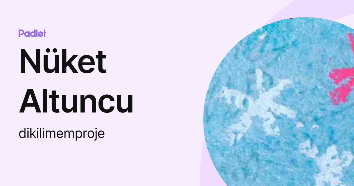 Nüket Altuncu (dikilimemproje) profile | Padlet
