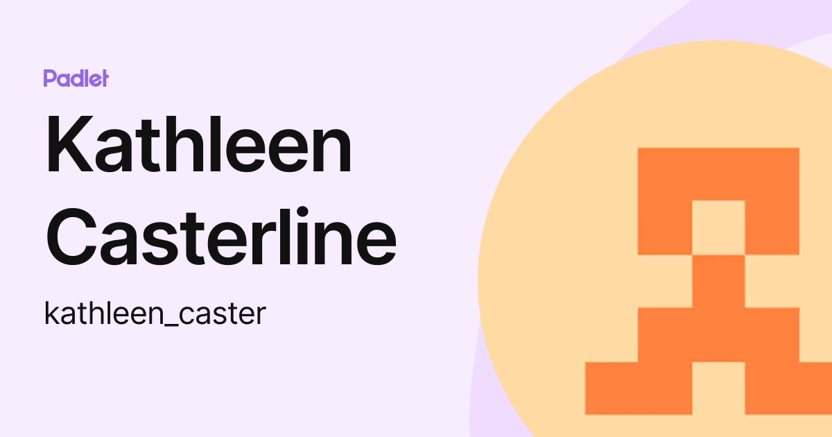Kathleen Casterline (kathleen_caster) profile | Padlet