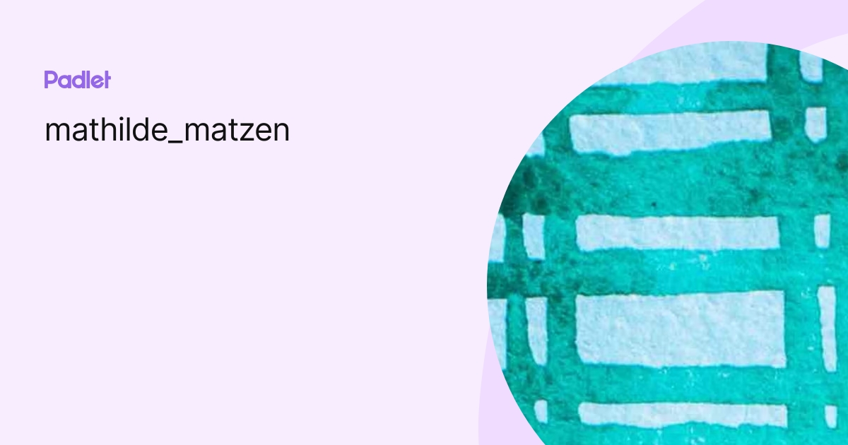 mathilde_matzen profile | Padlet