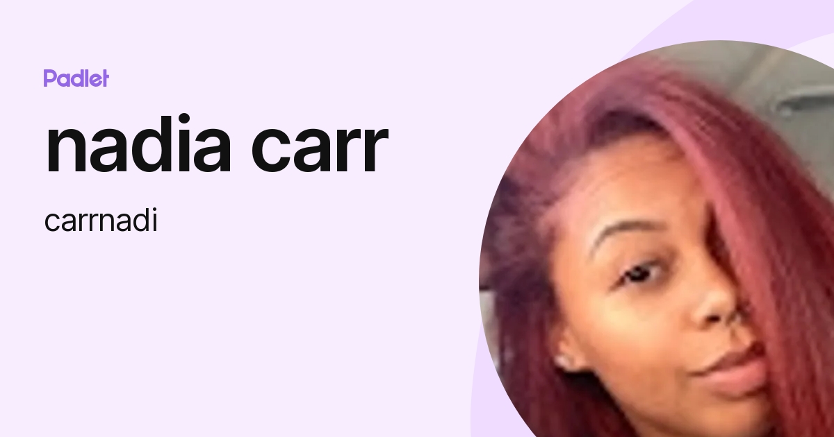 nadia carr (carrnadi) profile | Padlet