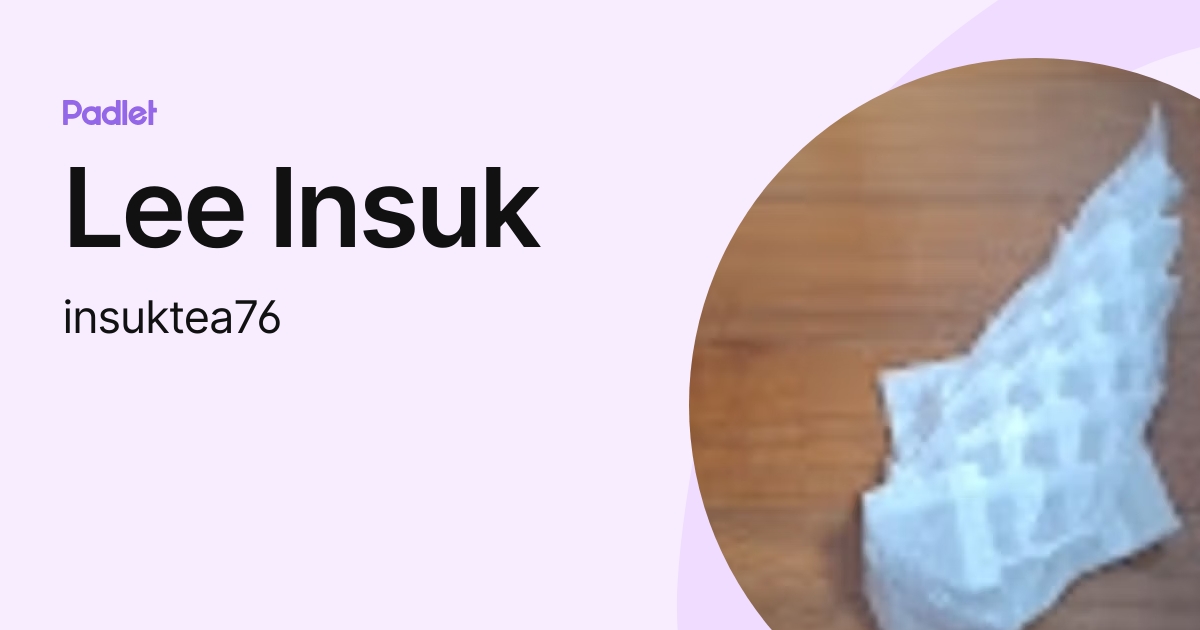 Lee Insuk (insuktea76) profile | Padlet