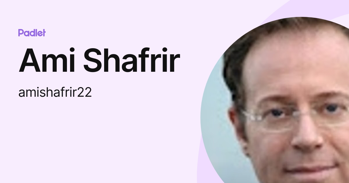 Ami Shafrir (amishafrir22) profile | Padlet