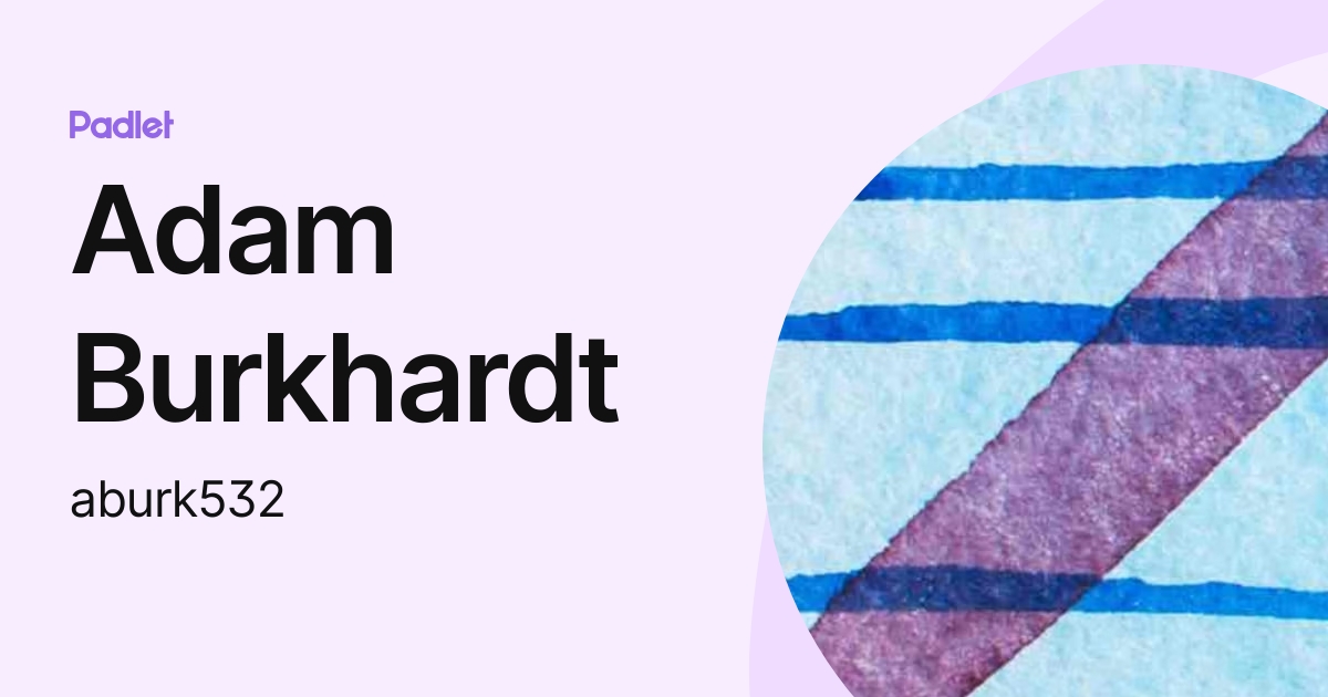 Adam Burkhardt (aburk532) profile | Padlet