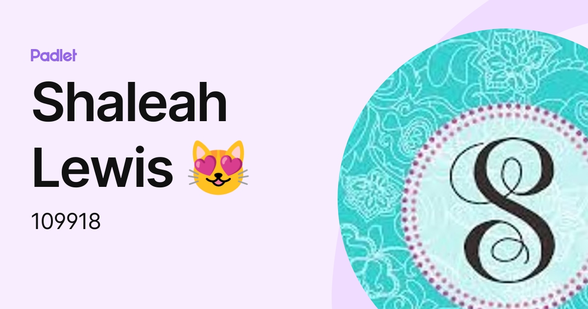 Shaleah Lewis 😻 (109918) profile | Padlet