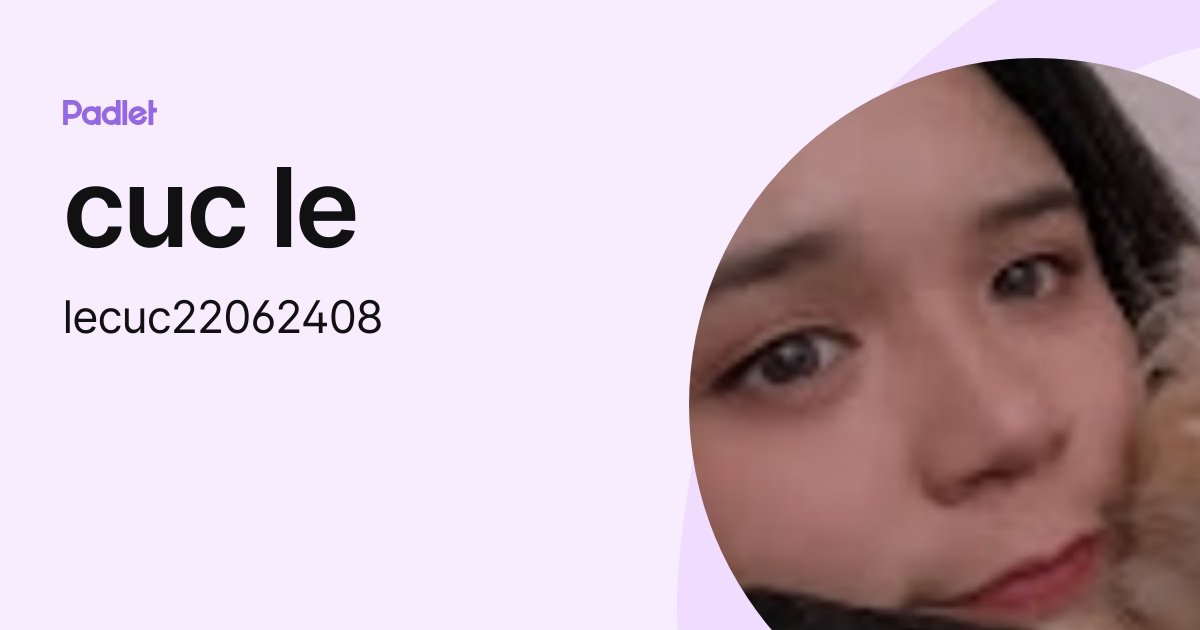 cuc le (lecuc22062408) profile | Padlet
