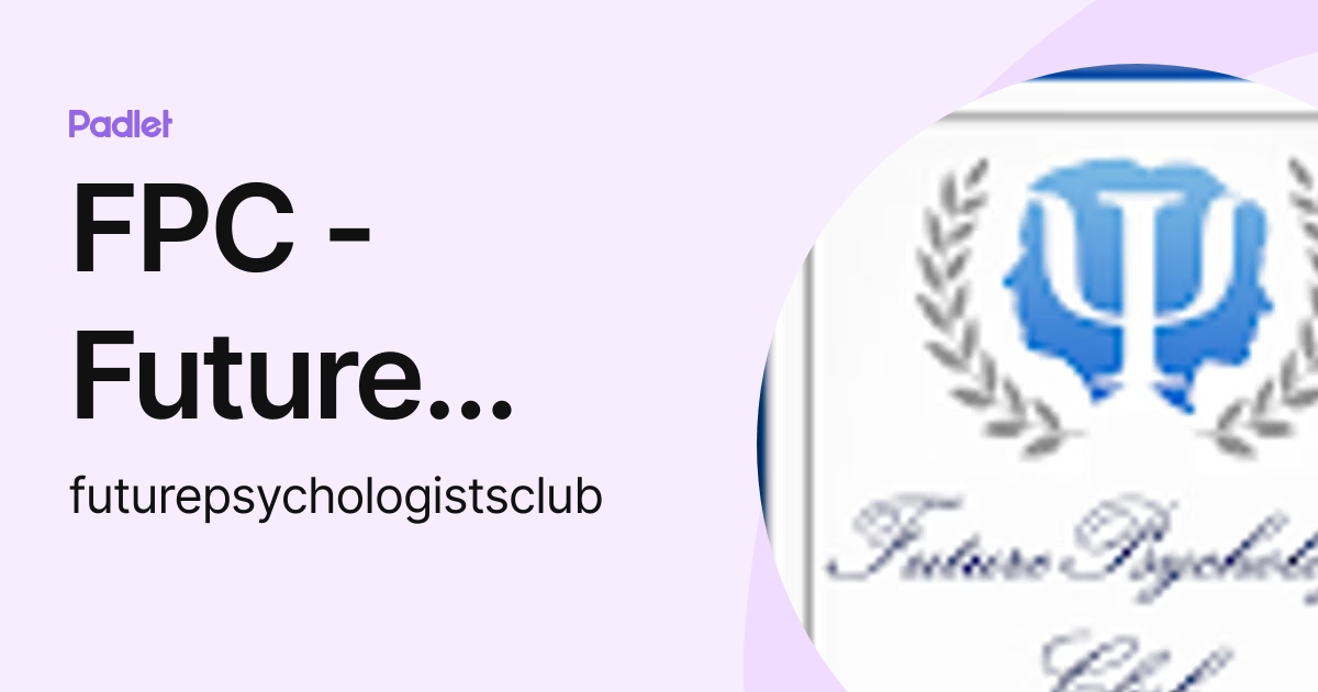 FPC - Future Psychologists Club (futurepsychologistsclub) profile | Padlet