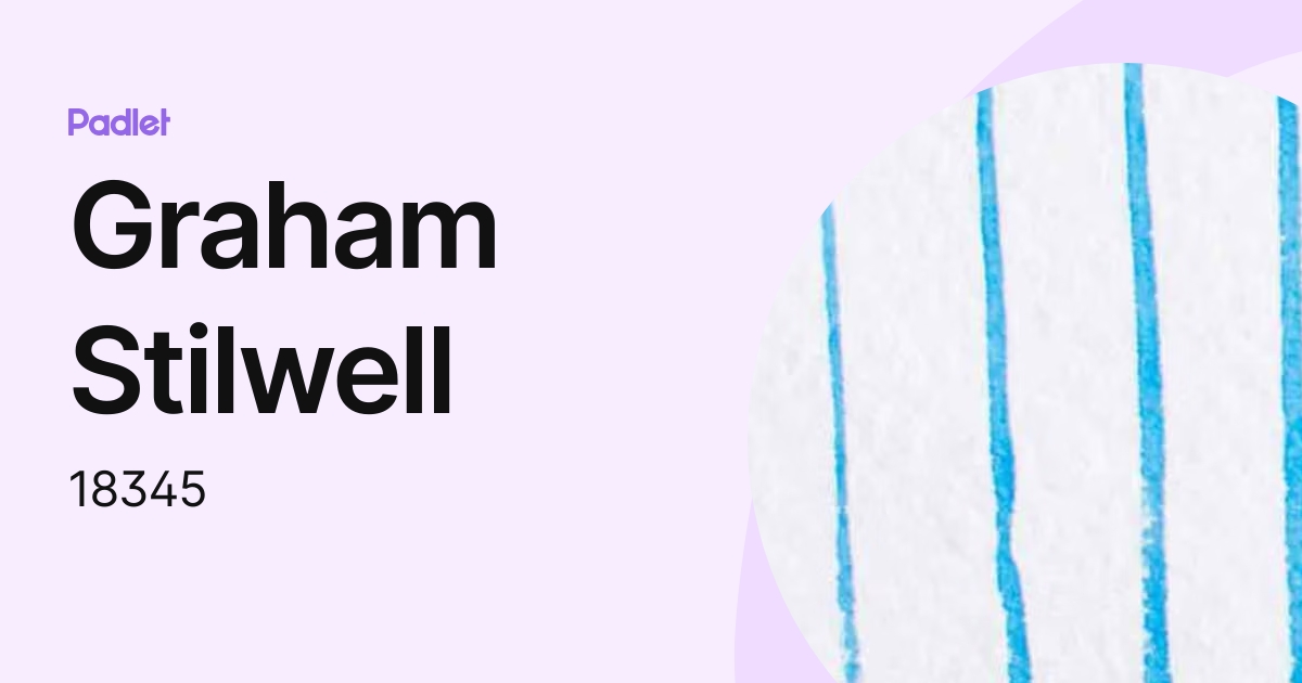 Graham Stilwell (18345) profile | Padlet