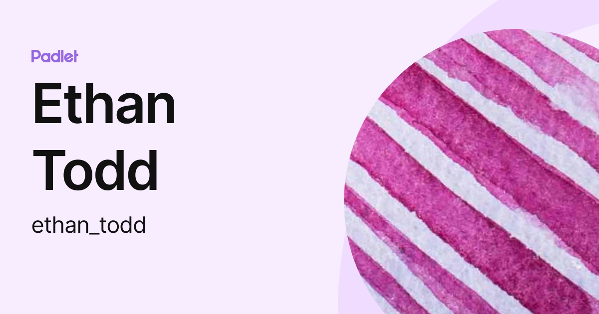 Ethan Todd (ethan_todd) profile | Padlet