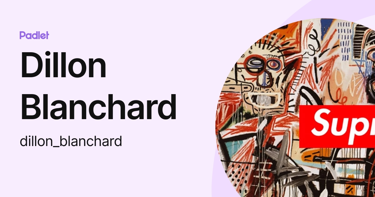 Dillon Blanchard (dillon_blanchard) profile | Padlet