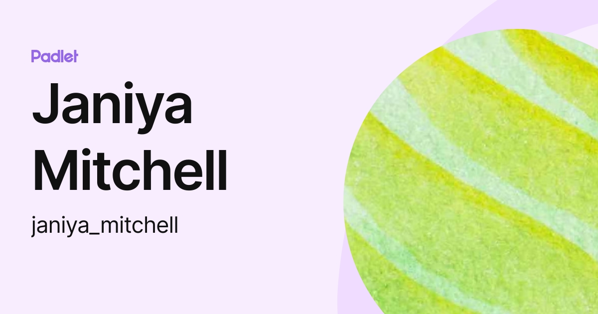 Janiya Mitchell (janiya_mitchell) profile | Padlet